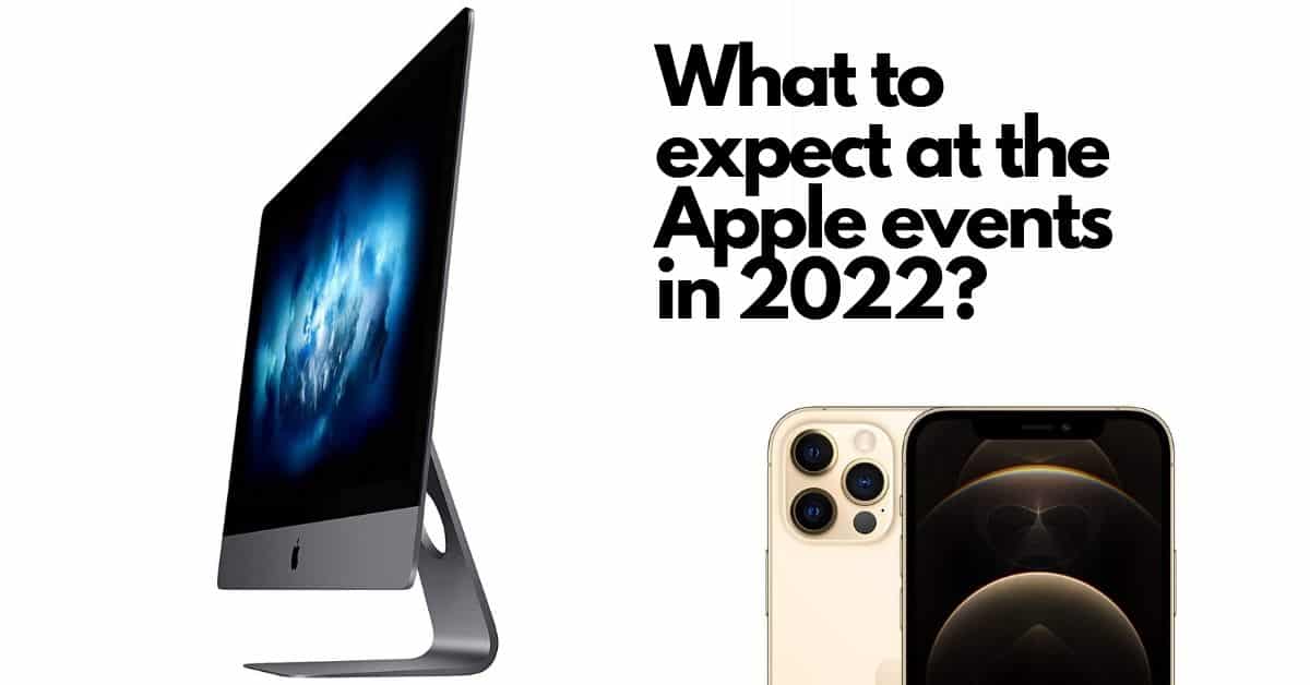 Apple Events 2022 - What To Expect? Everything You Need To Know